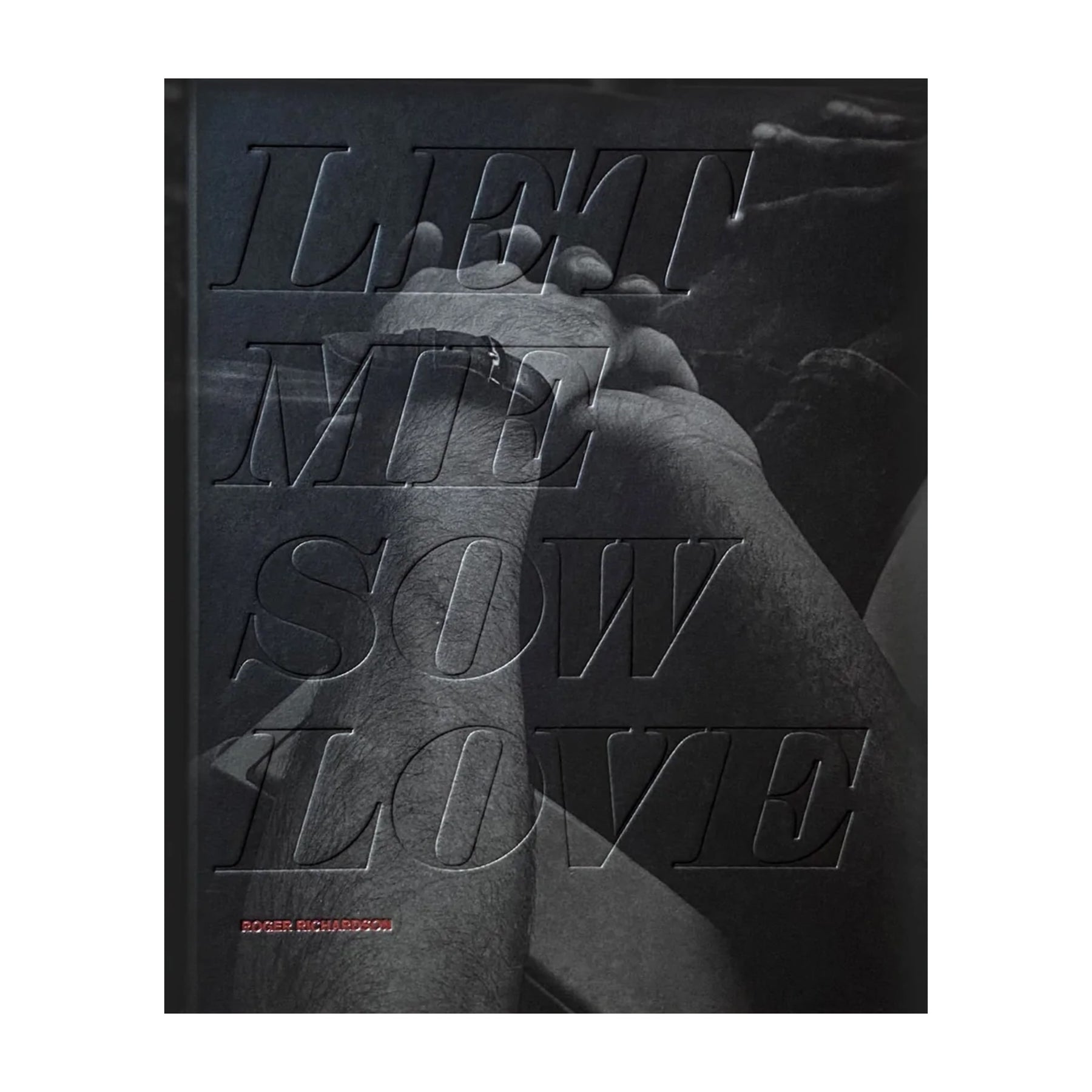 Let Me Sow Love (signed) by Roger Richardson – Photobookstore